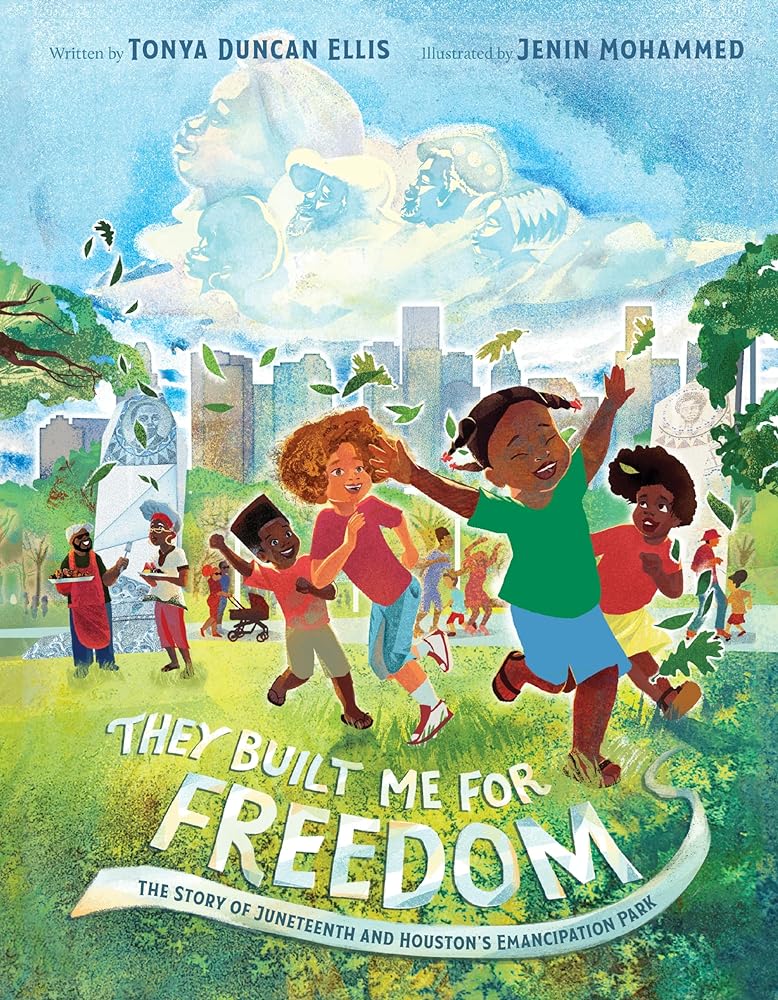 They Built Me for Freedom: The Story of Juneteenth and Houston's Emanc ...