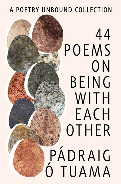 44 Poems on Being with Each Other : A Poetry Unbound Collection ...